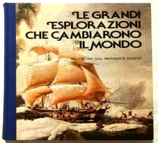 Le grandi esplorazioni che cambiarono il mondo Ed.Selezione Reader’s Digest, Milano, 1979 perfetto 